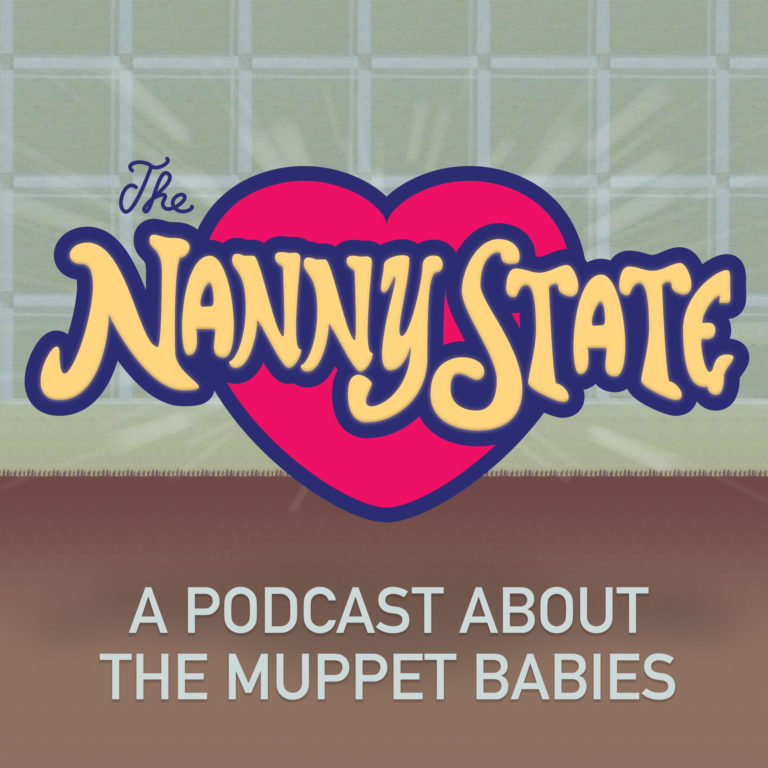 The Nanny State : A Podcast About The Muppet Babies